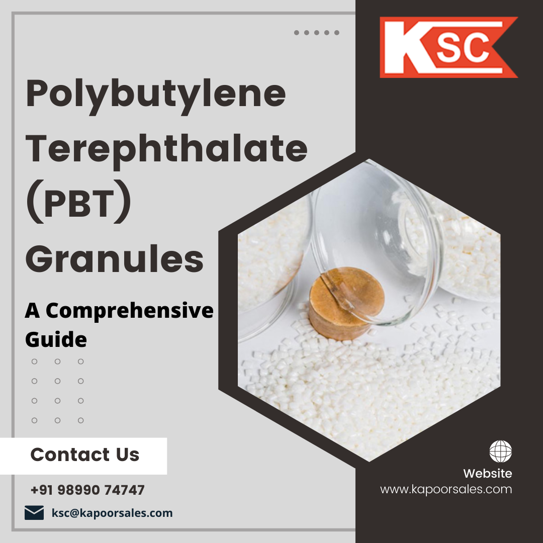 Polybutylene Terephthalate (PBT) Granules: A Comprehensive Guide